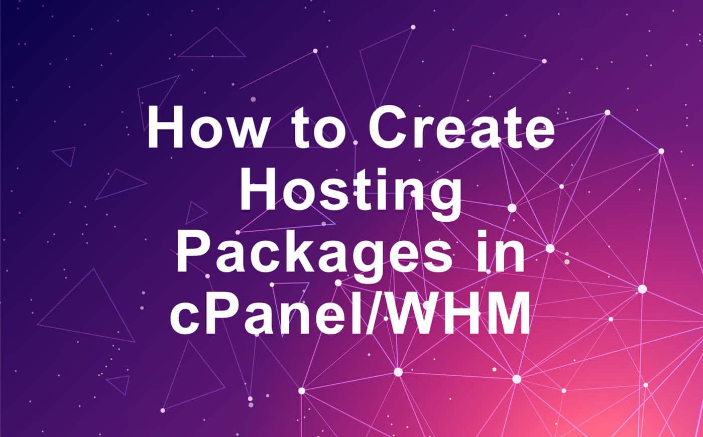 How to Create Hosting Packages in cPanel/WHM 2020 - The Website Space